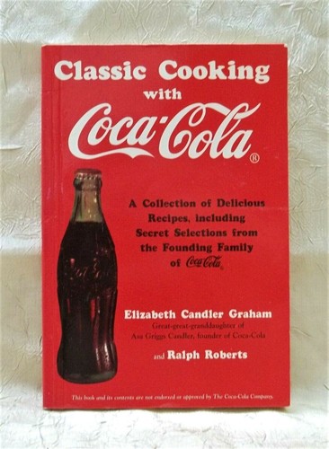 Classic Cooking With Coca-Cola Elizabeth Candler Graham & Ralph Roberts ...