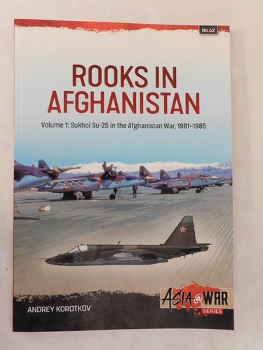 Rooks in Afghanistan Volume 1: Sukhoi Su-25 in the Afghanistan War ...
