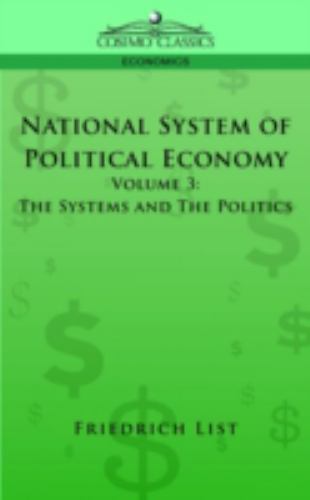 National System of Political Economy : Vo by Friedrich List (2005 ...
