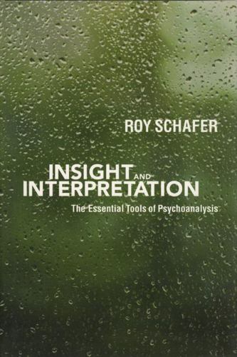 Insight and Interpretation: The Essential Tools of Psychoanalysis ...