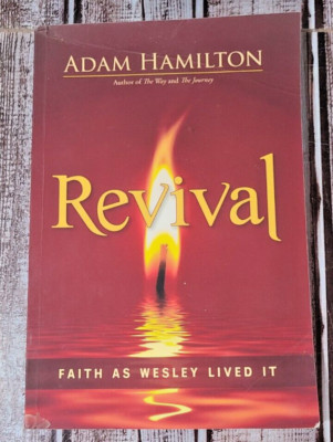Revival : Faith As Wesley Lived It by Adam Hamilton (2014, Trade ...