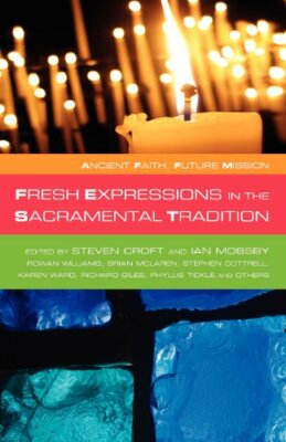 Ancient Faith Future Mission: Fresh Expressions in t... by Mosby, Ian ...