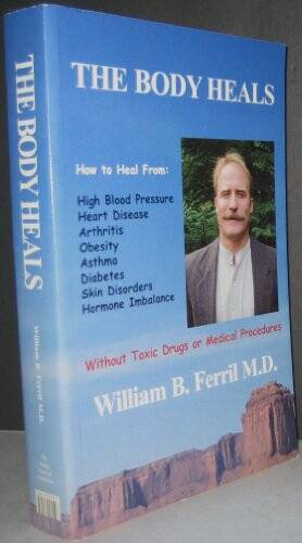 The Body Heals - Paperback By William B. Ferril - GOOD 9780972582506| eBay