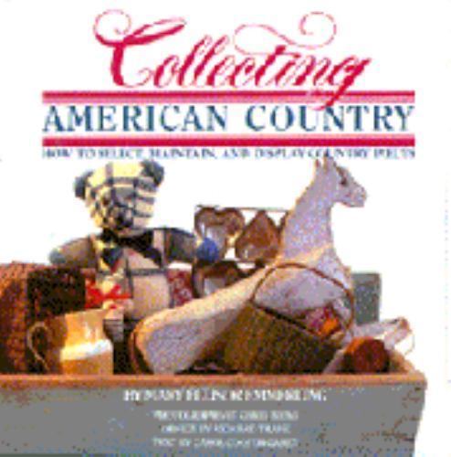 Collecting American Country : How to Select, Maintain and Display ...