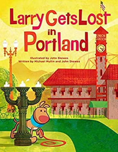 Larry Gets Lost in Portland Hardcover Michael, Skewes, John Mulli ...