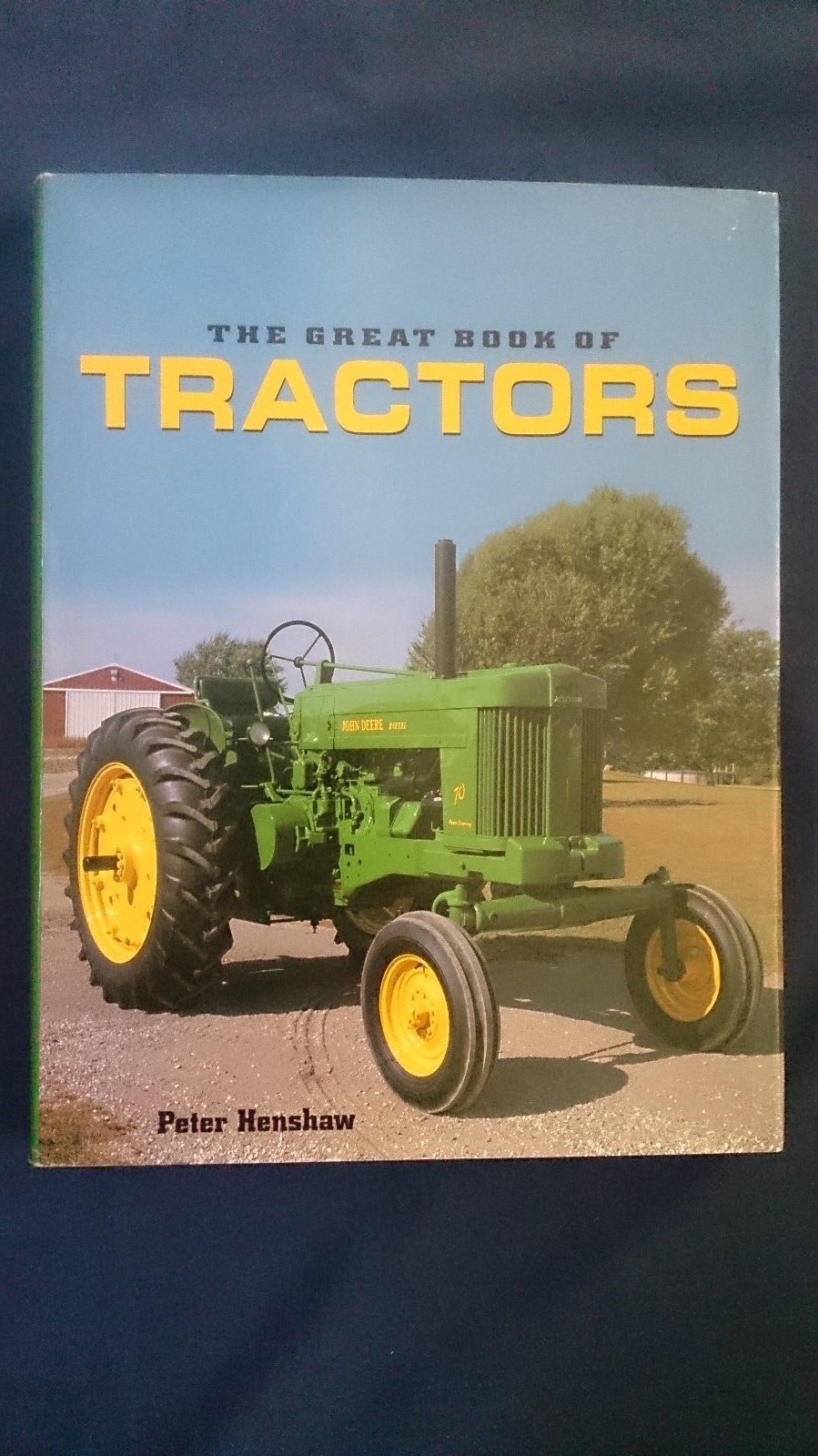 The Great Book of Tractors by Peter Henshaw LARGE Hardcover HISTORY ...