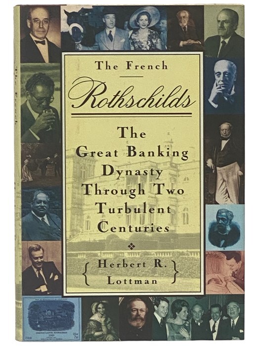 The French Rothschilds: The Great Banking Dynasty Through Two Turbulent ...