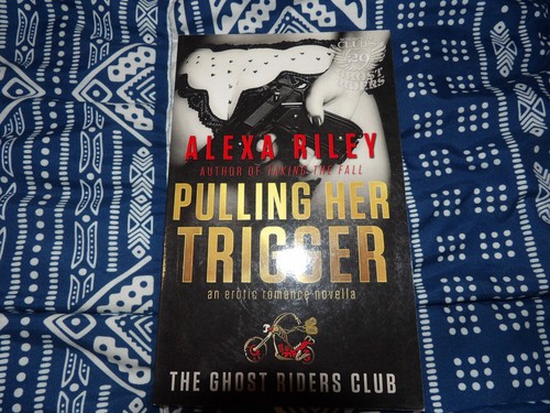 Alexa Riley Pulling Her Trigger Ghost Riders Club Erotic Romance ...