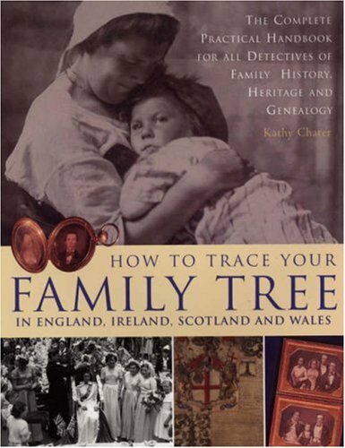 How to Trace Your Family Tree By Kathy Chater. 9781844762880 ...