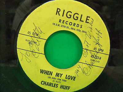 Charles Huff When My Love 60s SIGNED 45 Riggle Records 45 722 Oklahoma ...