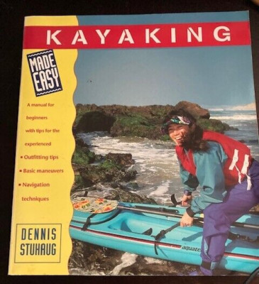 Kayaking Made Easy : A Manual for Beginners with Tips for the ...