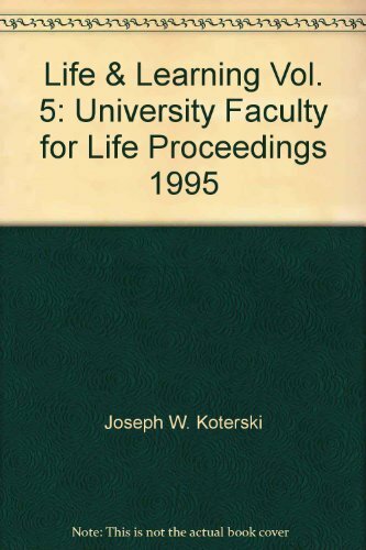 Life and Learning V: Proceedings of the Fifth University Faculty for ...