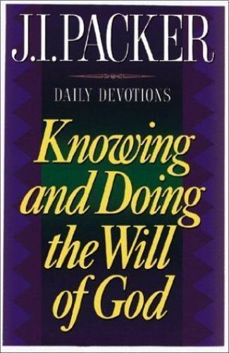 Knowing and Doing the Will of God: Daily Devotions by J. I. Packer 9781569552209| eBay