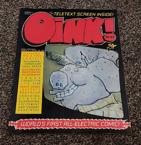OINK! NO 23 WORLD'S FIRST ALL ELECTRIC COMIC MARCH 7TH 1987 MAGAZINE ...