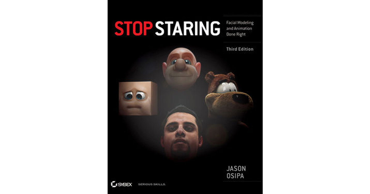Stop Staring : Facial Modeling and Animation Done Right by Jason Osipa ...