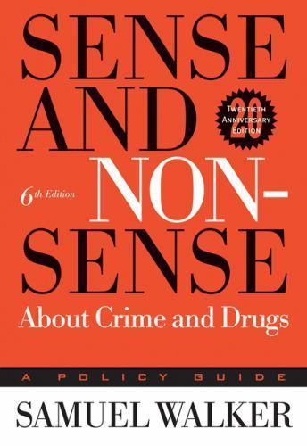Sense and Nonsense About Crime and Drugs: A Policy Guide by Samuel ...