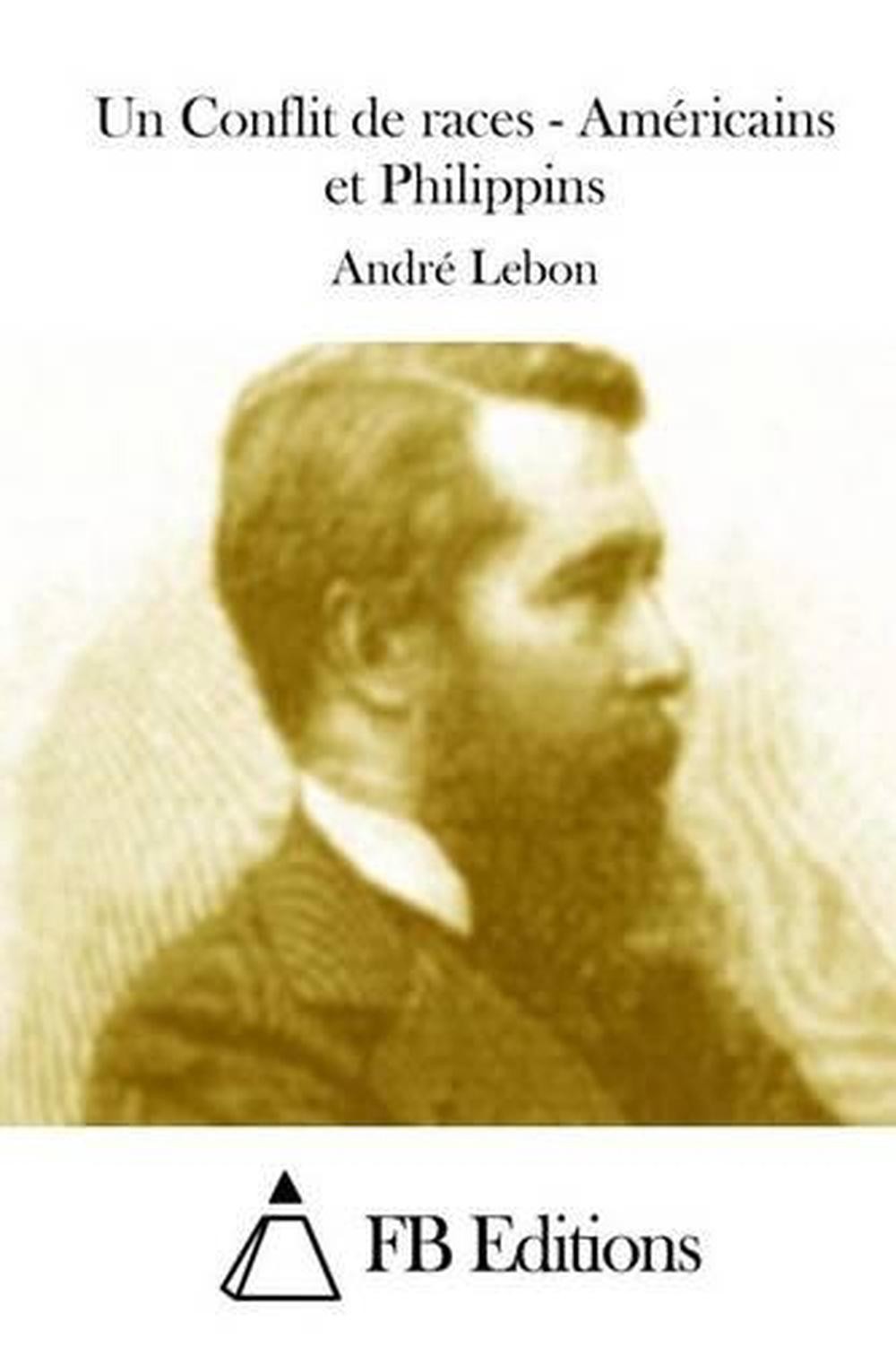Un Conflit de races - Amricains et Philippins by Andre Lebon (French ...