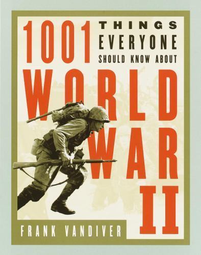 1001 Things Everyone Should Know About World War II by VanDiver, Frank ...