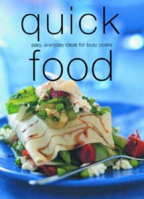 Quick Food: 200 Easy Everyday Ideas for Busy Cooks - Paperback - VERY ...