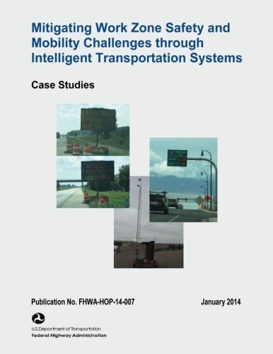 Mitigating Work Zone Safety and Mobility Challenges Through Intelligent ...