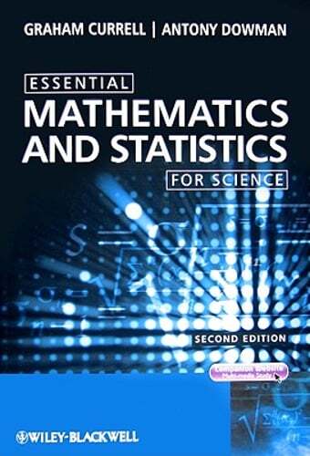 Essential Mathematics and Statistics for Science by Graham Currell ...