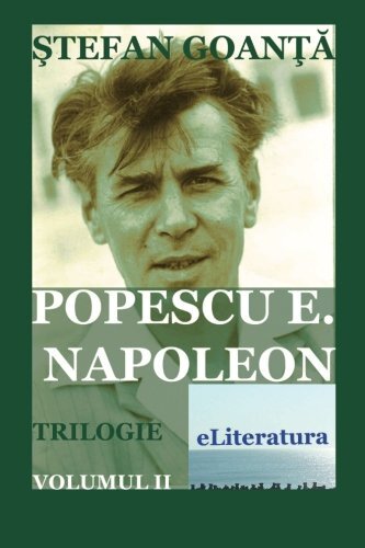 Popescu E. Napoleon. Volumul II: Roman: Volume , Goanta, Goanta ...