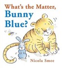 What's the Matter, Bunny Blue? - Hardcover By Smee, Nicola - GOOD ...