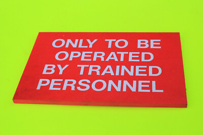 ONLY TO BE OPERATED BY TRAINED PERSONNEL SAFETY STICKER RIGID SIGN 6 X ...