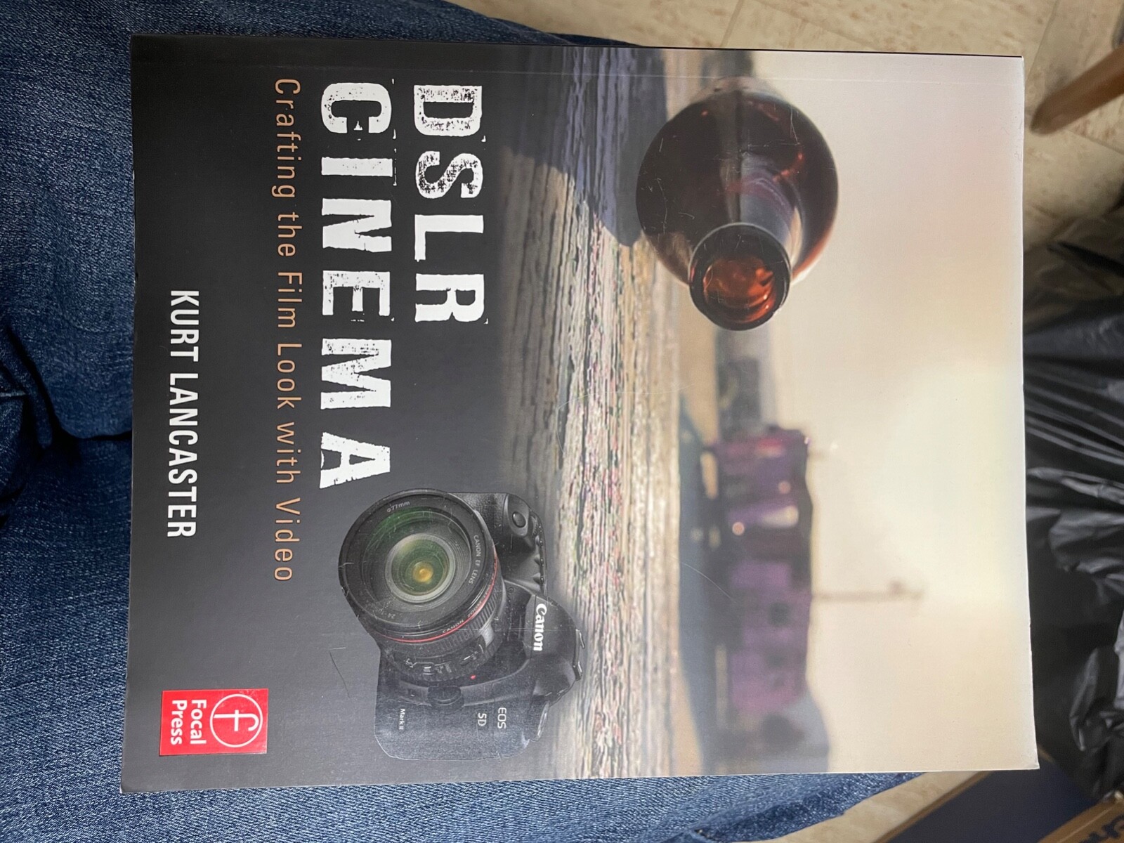DSLR Cinema : Crafting the Film Look with Video by Kurt Lancaster (2010 ...
