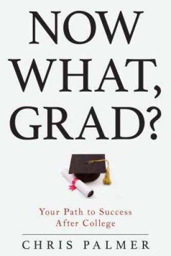 Now What, Grad: Your Path to Success After College - Paperback - VERY ...