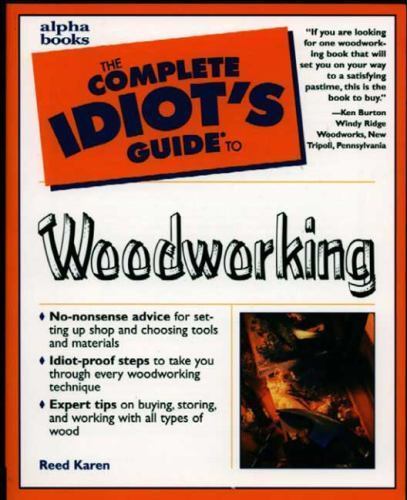 Complete Idiot's Guide to Woodworking by Reed Karen; Alpha Group ...