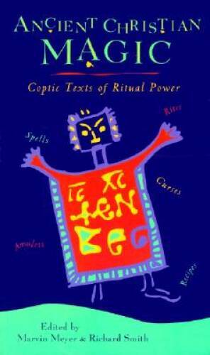 Ancient Christian Magic: Coptic Texts of Ritual Power - Paperback ...