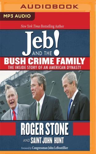 Jeb! and the Bush Crime Family: The Inside Story of an American Dynasty ...