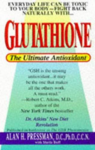 Glutathione : The Ultimate Antioxidant by Sheila Buff and Alan H ...