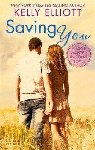 Saving You (Love Wanted in Texas) by Kelly Elliott [Paperback ...