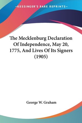 George W. Graham | The Mecklenburg Declaration Of Independence, May 20 ...