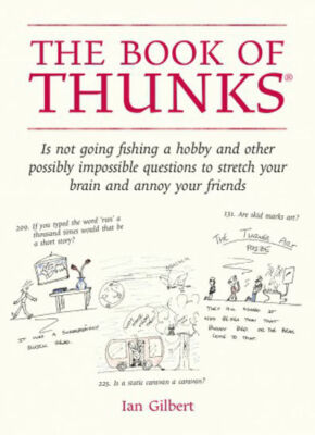 The Book of Thunks: Is Not Going Fishing a Hobby and Other Possibly ...