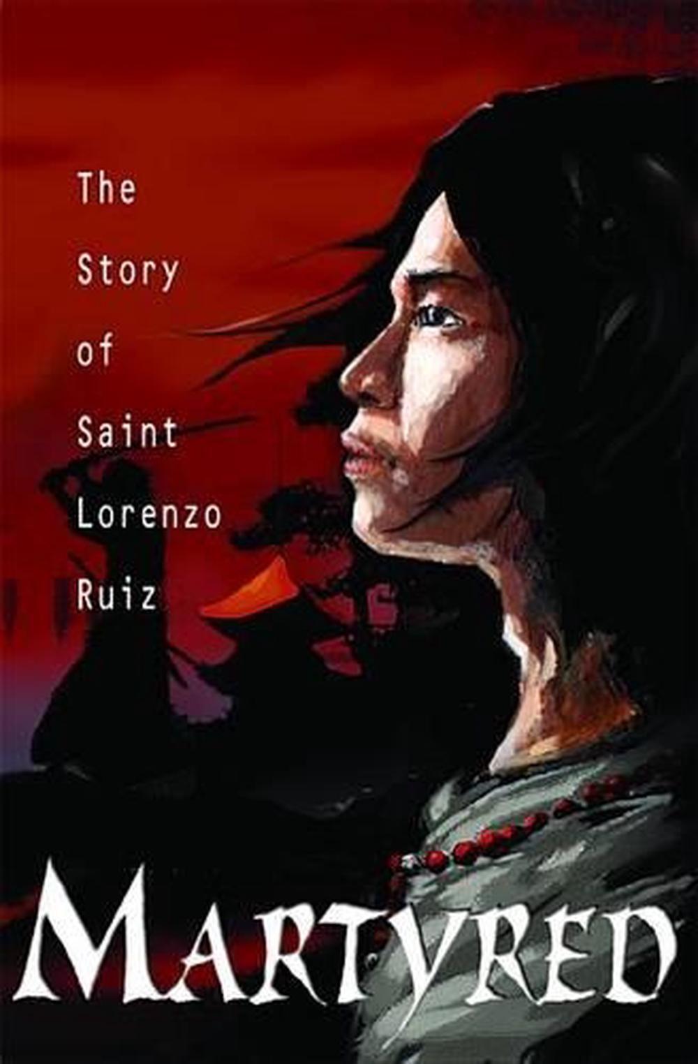 Martyred: Story St Lorenzo: The Story of Saint Lorenzo Ruiz by Susan ...