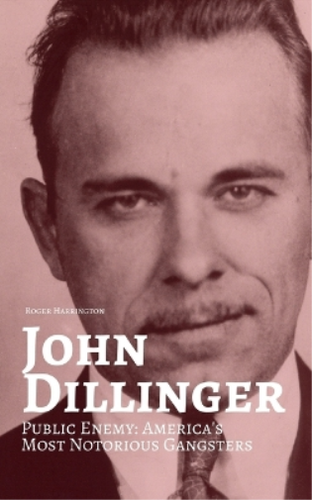 Roger Harrington John Dillinger (Poche) 9781521806562 | eBay