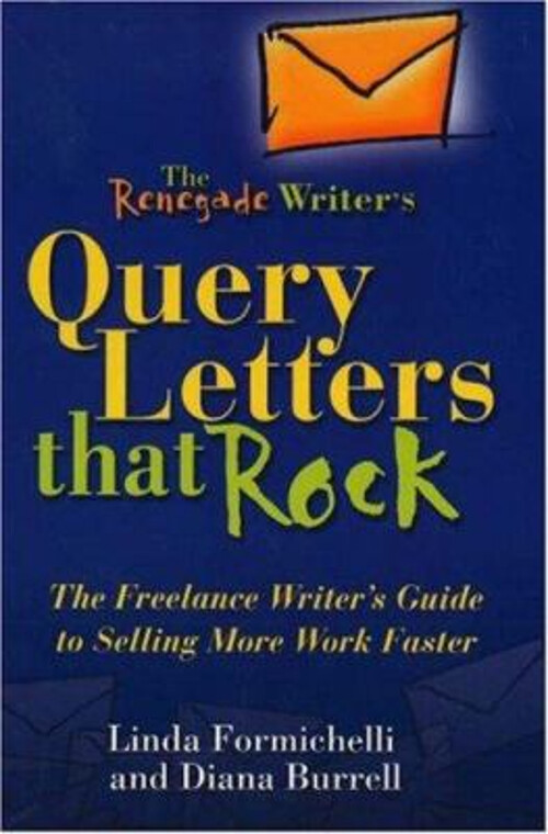 The Renegade Writer's Freelance Writing Ser.: Renegade Writer's Query ...