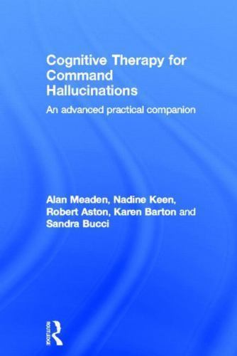 Cognitive Therapy for Command Hallucinations : An Advanced Practical ...