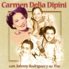 CARMEN DELIA DIPINI - Con Johnny Rodriguez Y Su Trio - CD - **SEALED ...
