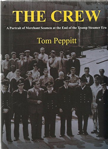 The Crew: A Portrait of Merchant Seamen at the End o... by Peppitt, Tom ...
