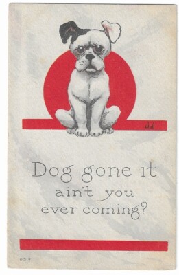 DOG GONE IT AIN'T YOU EVER COMING? EARLY 1914 DOG WALL POSTCARD | eBay