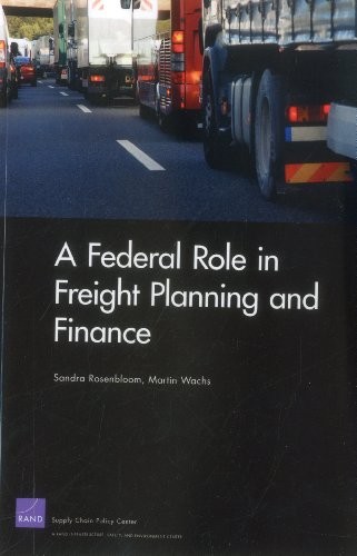 A FEDERAL ROLE IN FREIGHT PLANNING AND FINANCE By Sandra Rosenbloom ...