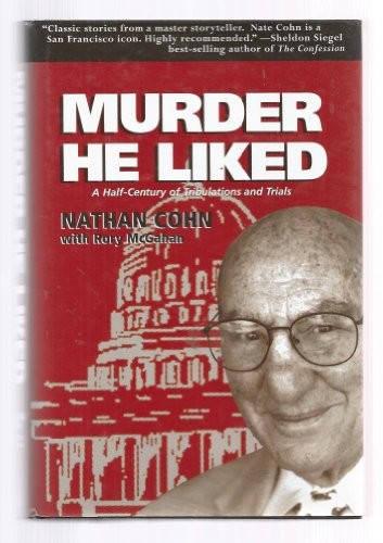 MURDER HE LIKED: A HALF-CENTURY OF TRIALS AND TRIBULATIONS By Nathan ...