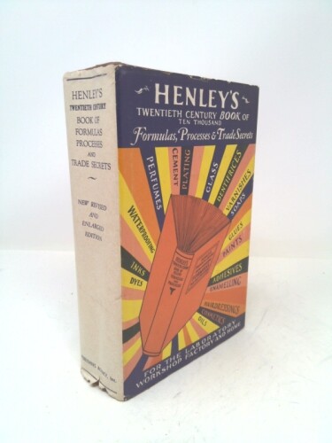 Henley's 20th Century Book of Formulas, Processes and Trade... (Rev Ed ...