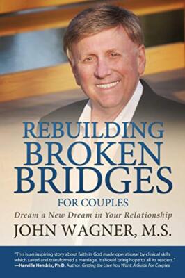 Rebuilding Broken Bridges for Couples: Dream a New Dream in Your ...