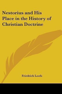 Nestorius and His Place in the History of Christian Doctrine by ...