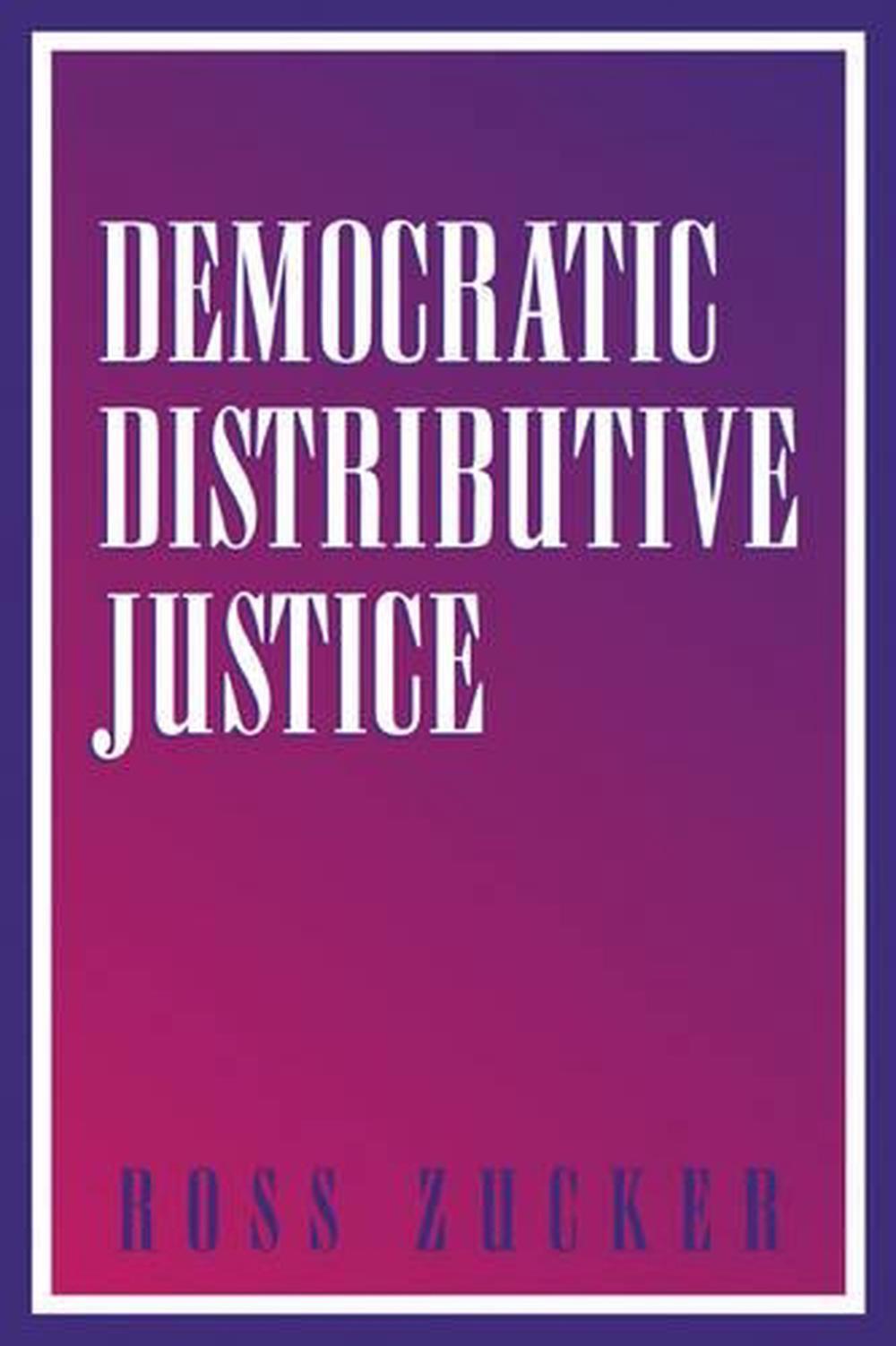 Democratic Distributive Justice by Ross Zucker (English) Paperback Book ...